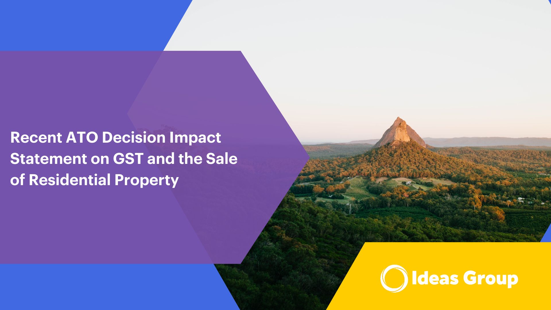 Recent ATO Decision Impact Statement on GST and the Sale of Residential ...