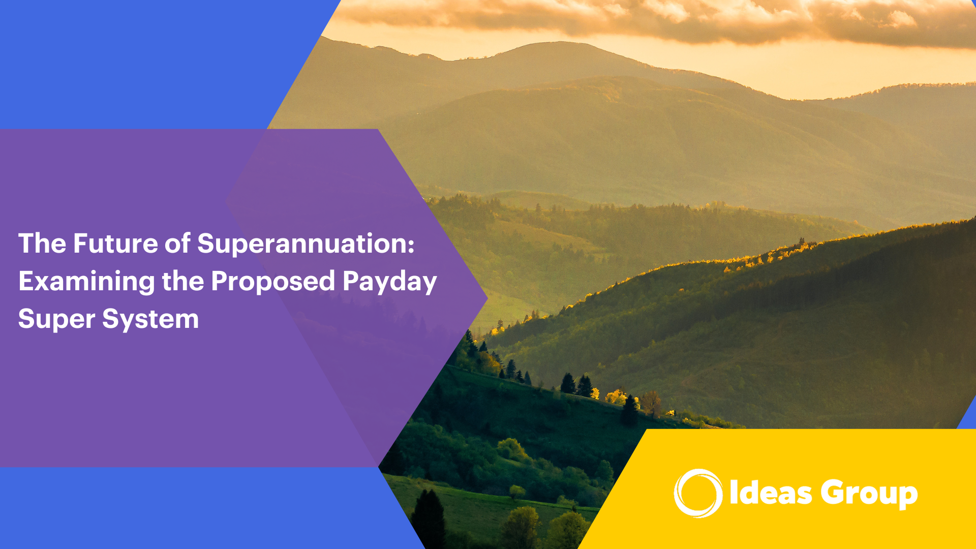 The Future of Superannuation: Examining the Proposed Payday Super System